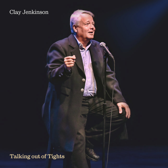 Talking out of Tights (Disc 1) | Clay Jenkinson | Listening to America ...