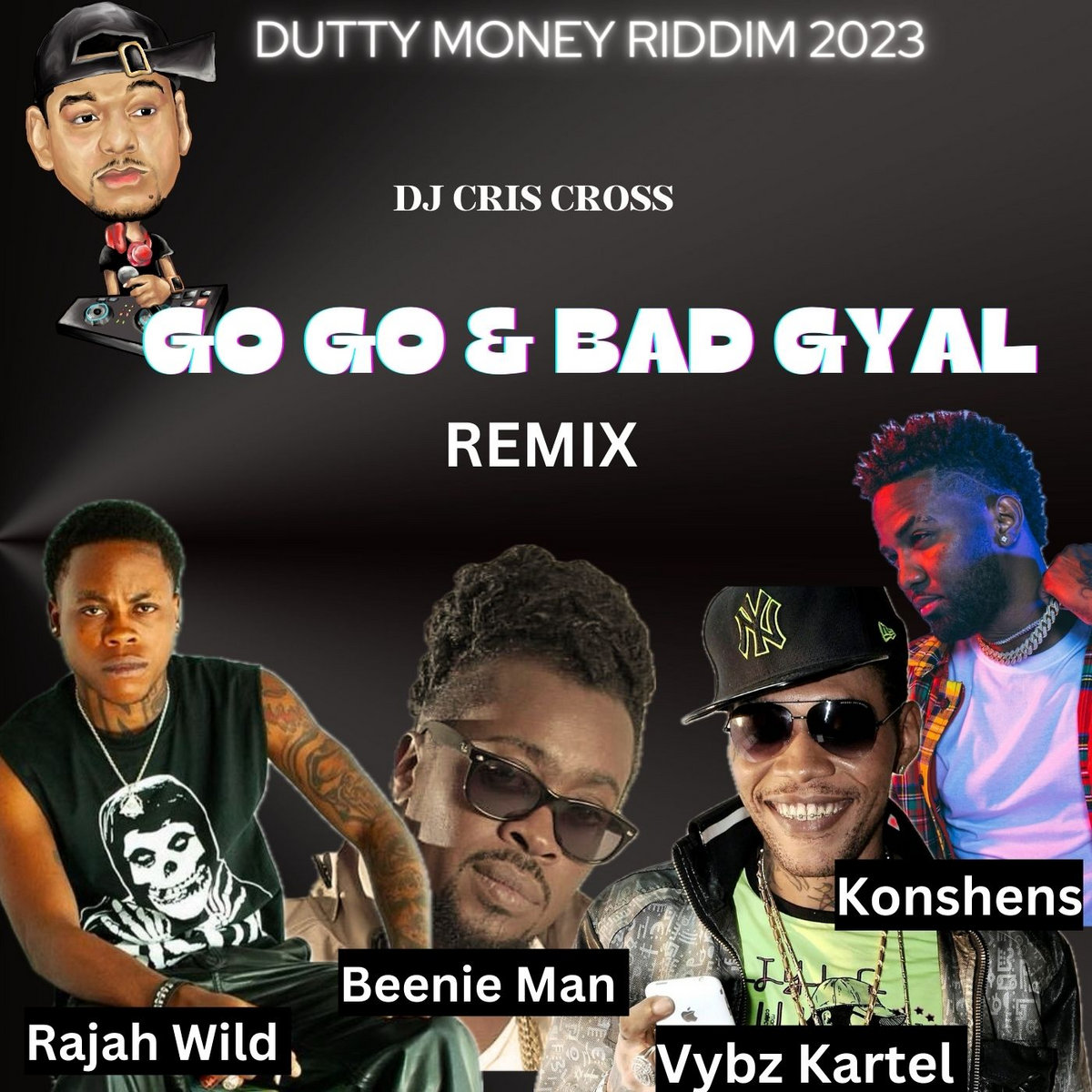 VYBZ KARTEL x RAJAH WILD x BEENIE MAN x KONSHENS - GO GO & BAD GYAL ...