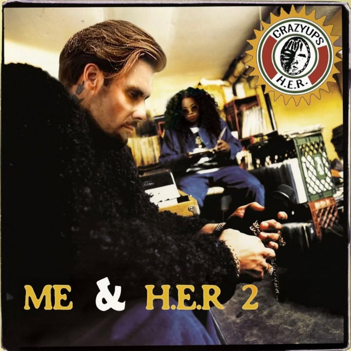 ME & H.E.R. 2 | Crazyups