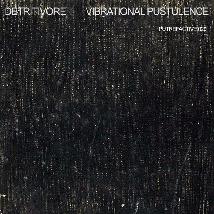 Vibrational Pustulence | Detritivore