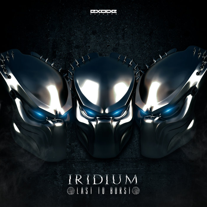 Last to Burst [EX031] | Iridium | Exode Records