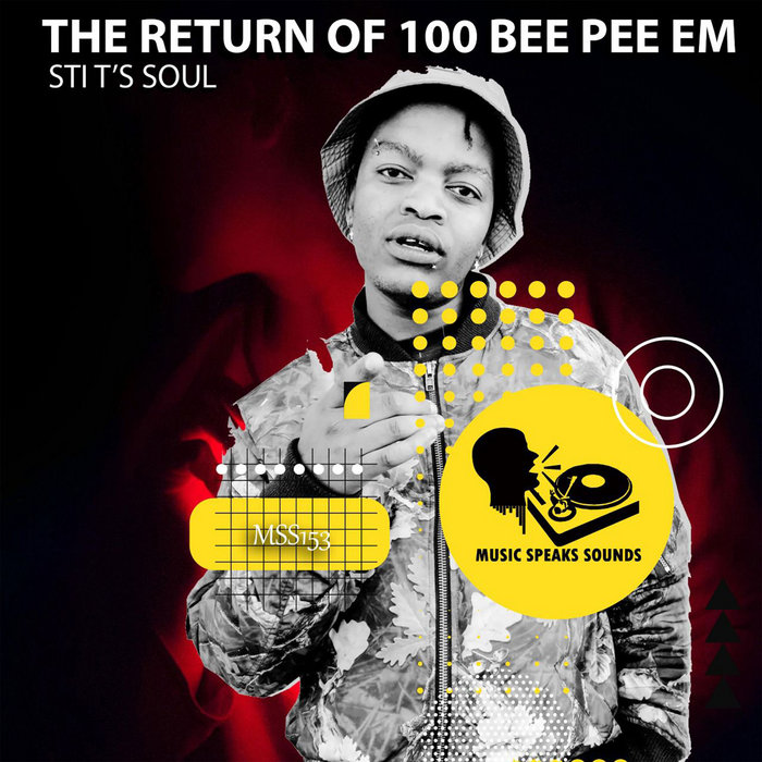 The Return Of 100 Bee Pee Em | STI T's Soul | Music Speaks Sounds