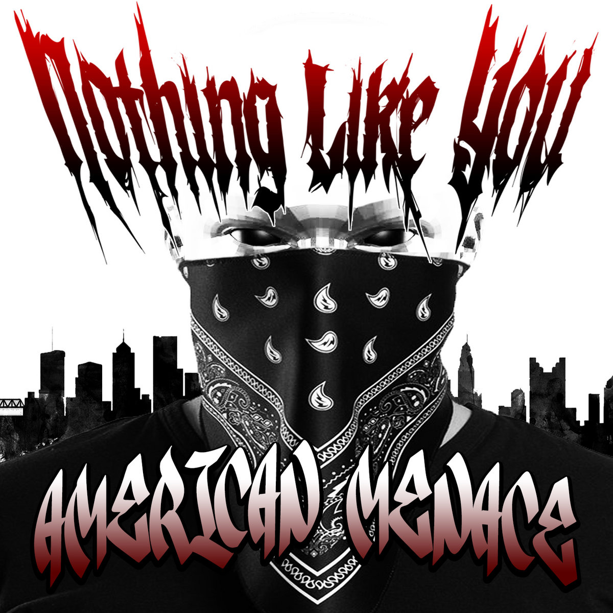 American Menace | Nothing Like You