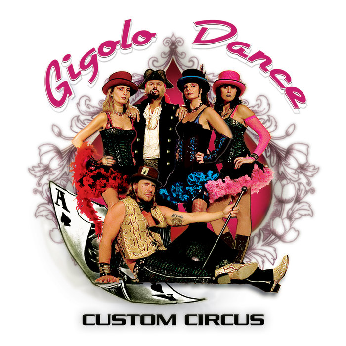 GIGOLO DANCE | Custom Circus