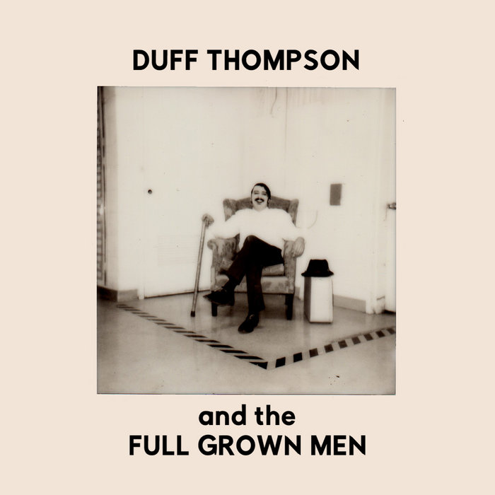 Duff Thompson and the Full Grown Men | Duff Thompson