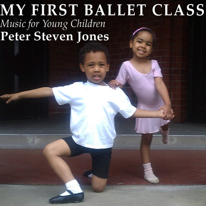 My First Ballet Class - Music for Young Children | Peter Steven Jones