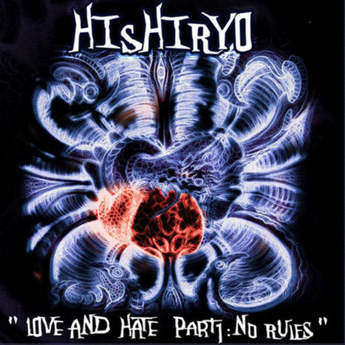 HISHIRYO - Love and Hate Part 1: No Rules | Wild Seven Recordz