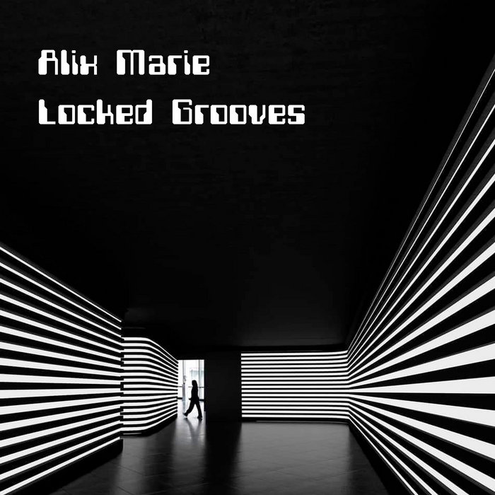 Locked Grooves | Alix Marie | Da-Traxx Recordings
