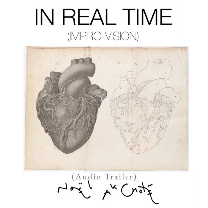 In Real Time (Impro-Vision), (Audio Trailer Demos to Film Synopsis). | Noël Akchoté