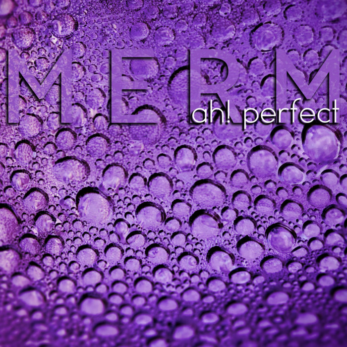 ah! perfect | MERM