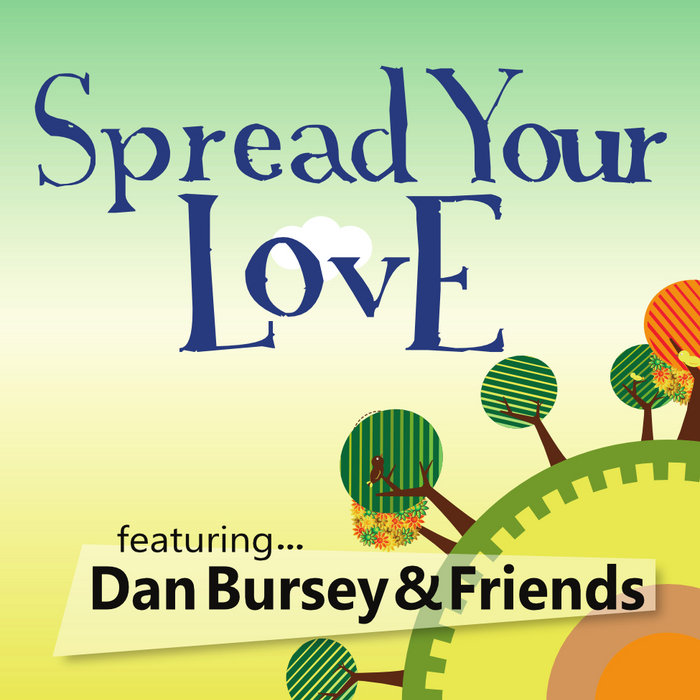 Spread Your Love | Dan Bursey