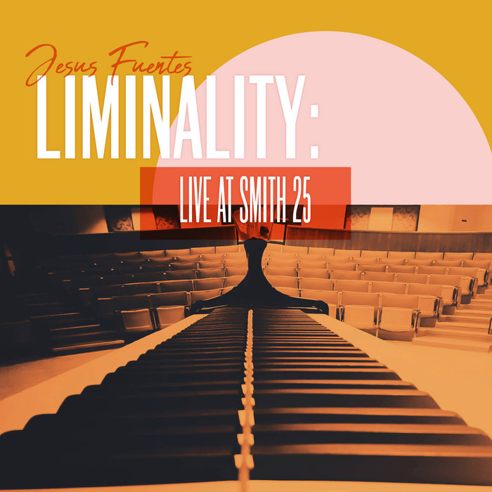 Liminality: Live At Smith 25 | Jesus Fuentes