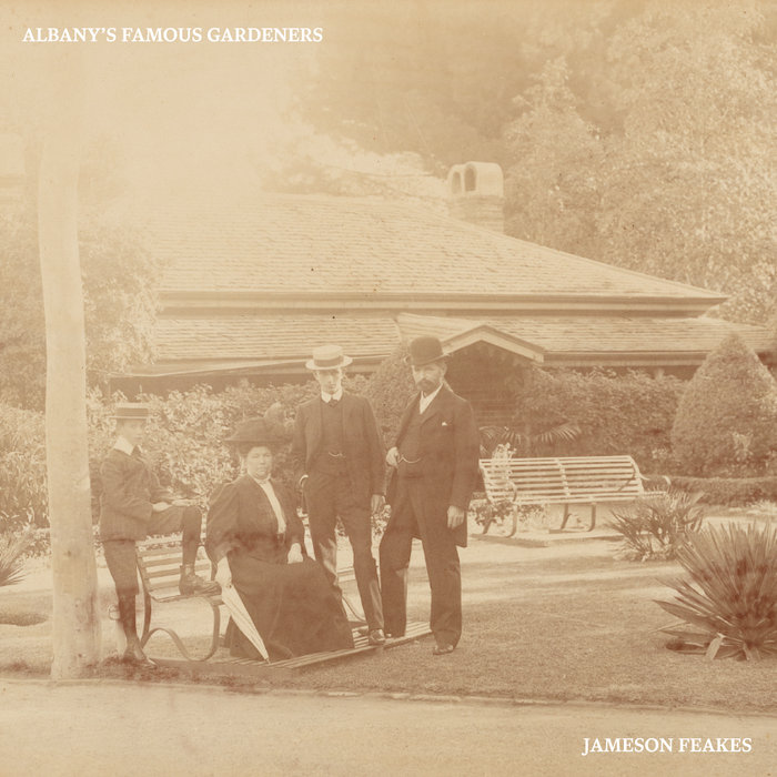 Albany's Famous Gardeners | Jameson Feakes