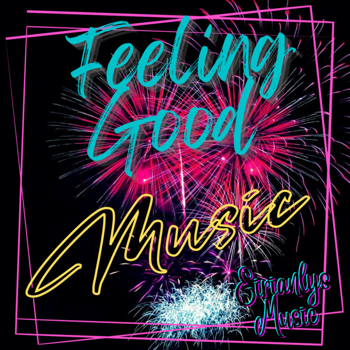 Feeling Good Music | Eirianlys Music