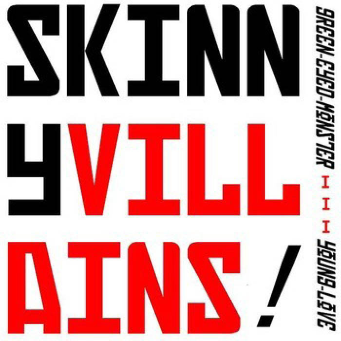 Young Love / Green Eyed Monster | Skinny Villains