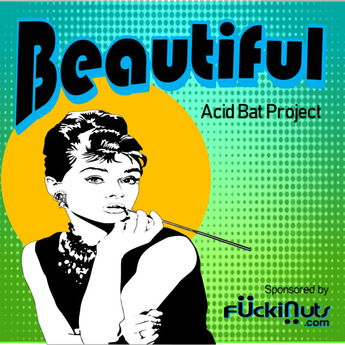 Beautiful | Acid Bat Project