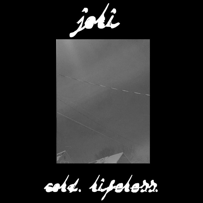 Cold. Lifeless. | JOLI