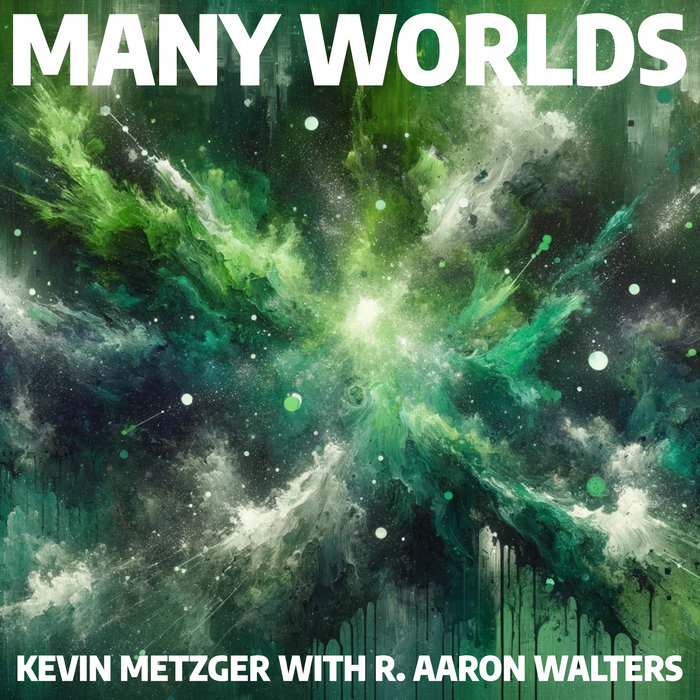 Many Worlds | Kevin Metzger, R. Aaron Walters | Kevin Metzger