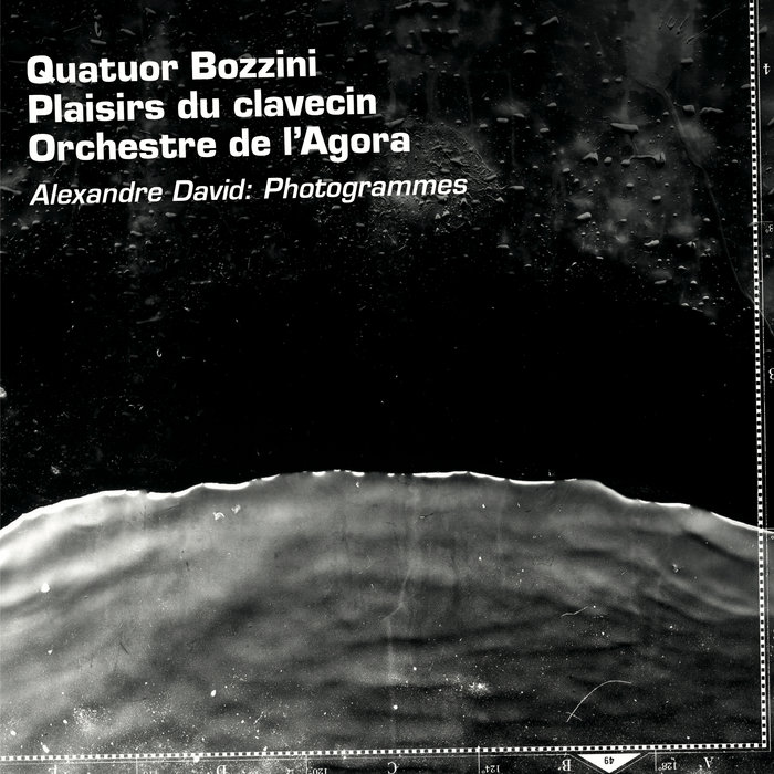 Alexandre David: Photogrammes | Quatuor Bozzini, Plaisirs du clavecin ...