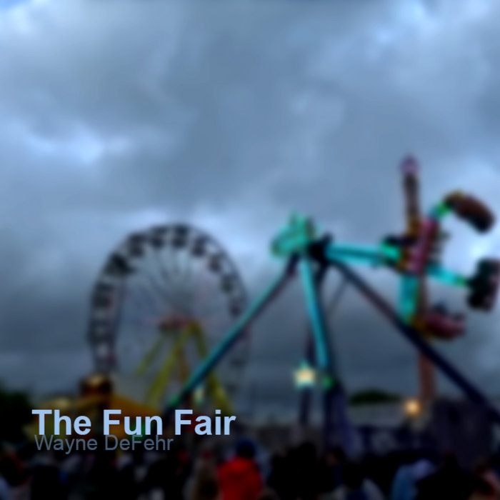The Fun Fair Description | Wayne DeFehr | Camembert Électrique