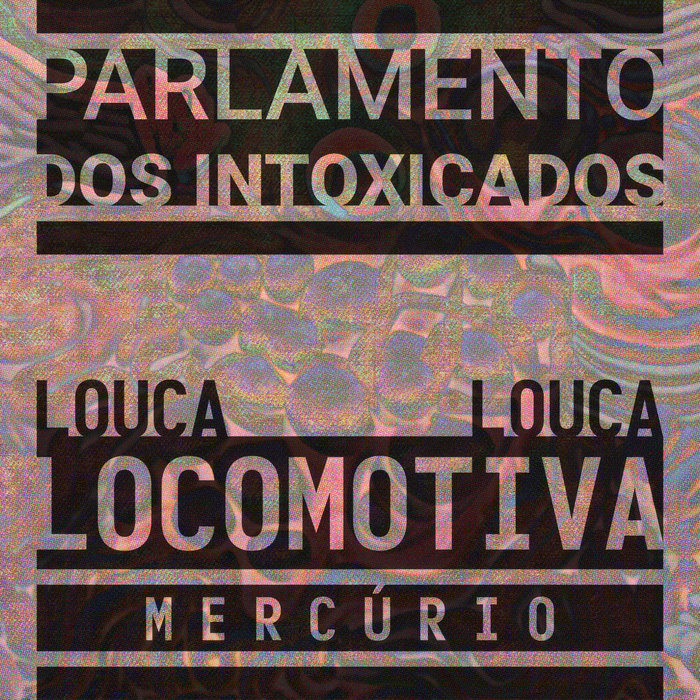 Louca Louca Locomotiva | Parlamento Dos Intoxicados | OVO EDITORA