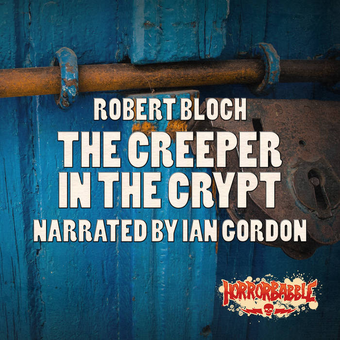 The Creeper in the Crypt | Robert Bloch | HorrorBabble