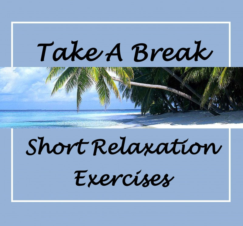 Take A Break: Short Relaxation Exercises | Resilient Life