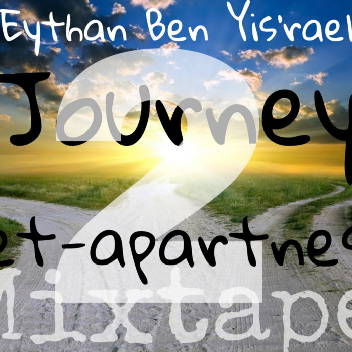 Journey 2 Set-Apartness | Eythan Ben Yis'rael
