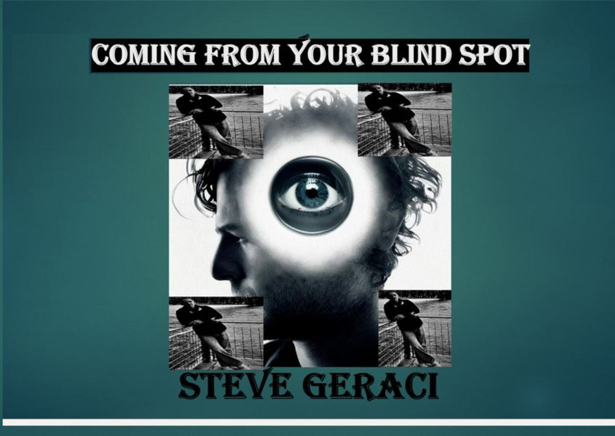 Coming From Your Blind Spot by Steve Geraci | Steve Geraci/Tear Downs Band