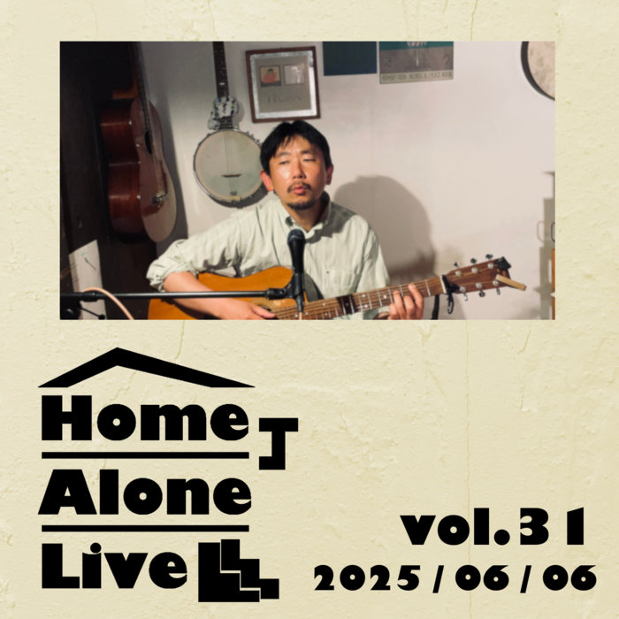 Home Alone Live vol.31 | 小田晃生 / Kohsey Oda