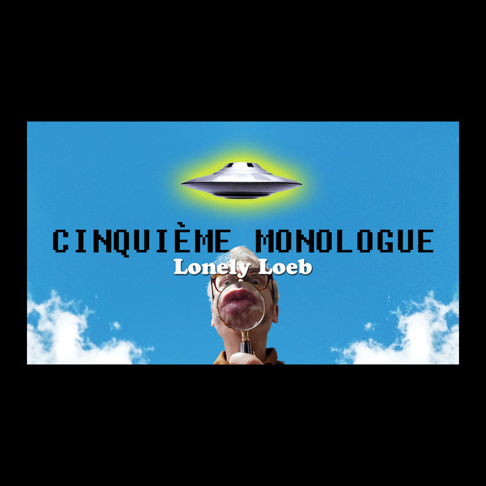 Cinquième Monologue | Lonely Loeb
