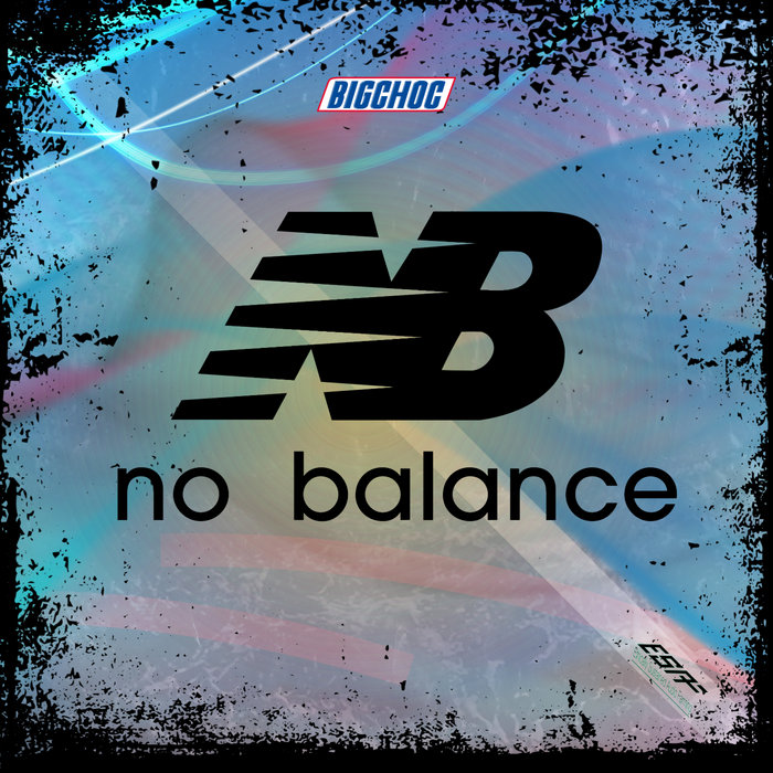 No Balance | Bigchoc