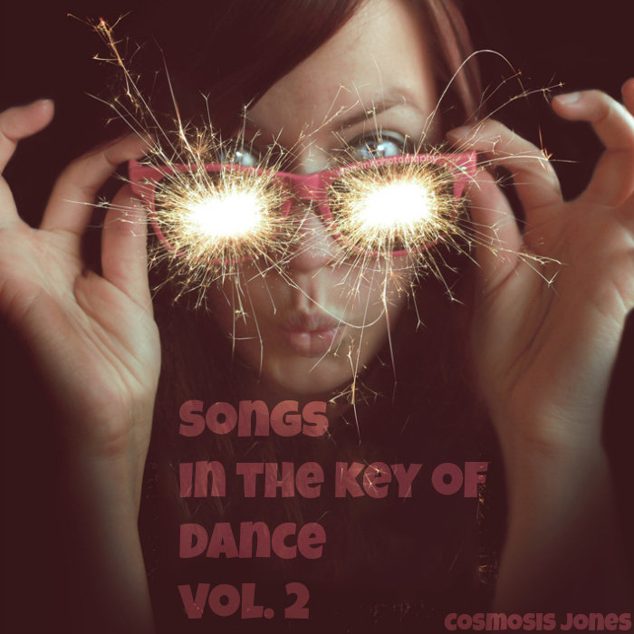 Songs In The Key Of Dance, Vol. 2 | Cosmosis Jones