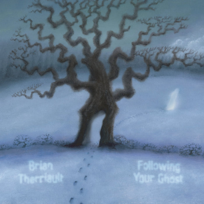 Following Your Ghost | Brian Therriault