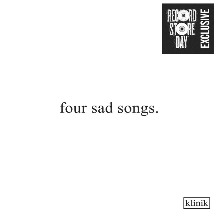 four sad songs. (split album for Record Store Day 2017) | Klinik