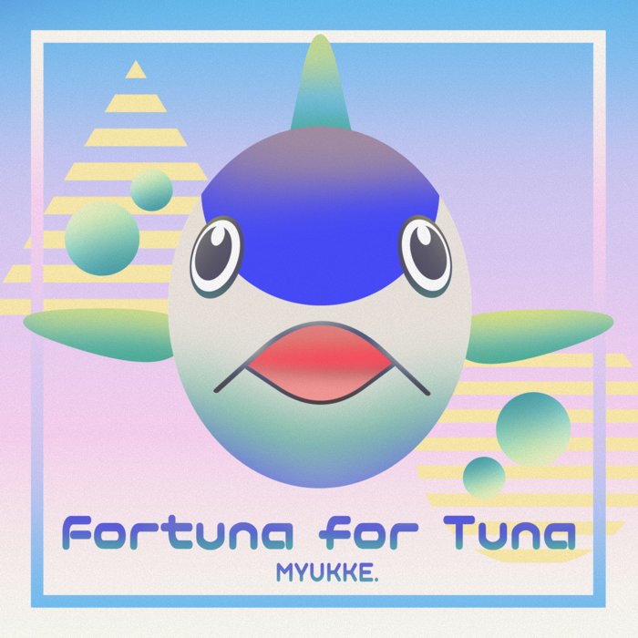 Fortuna for Tuna | MYUKKE.