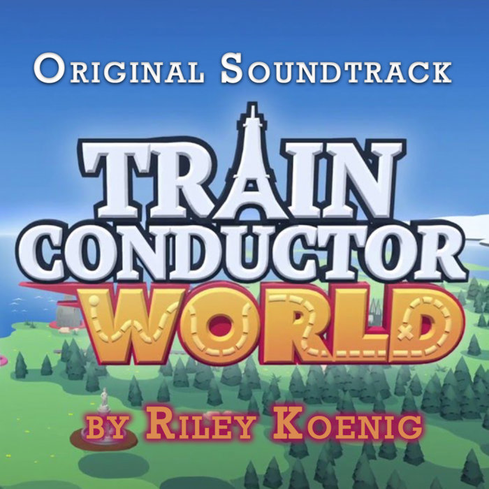 Train Conductor World Original Soundtrack | Riley Koenig