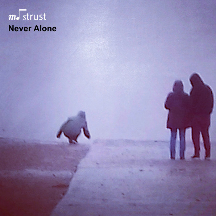 Never Alone (Album) | MISTRUST