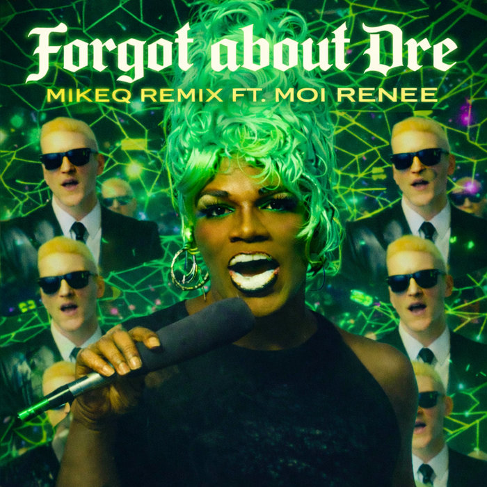 Forgot About Dre (MikeQ Remix) Ft. Moi Renee | MikeQ