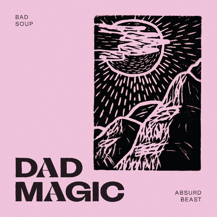 Bad Soup // Absurd Beast | Dad Magic