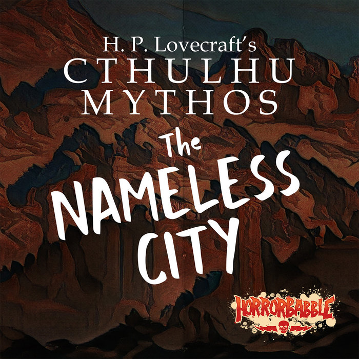 The Nameless City '23 | H. P. Lovecraft | HorrorBabble