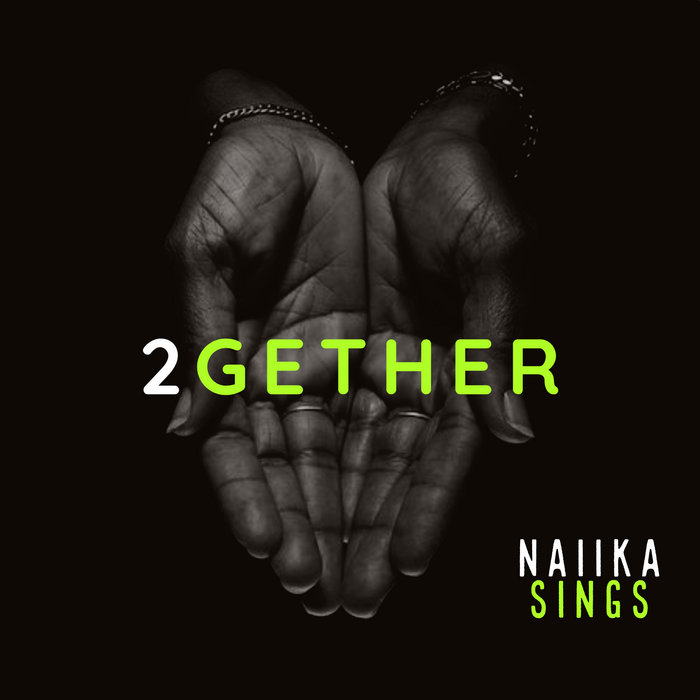 2GETHER | Naiika Sings