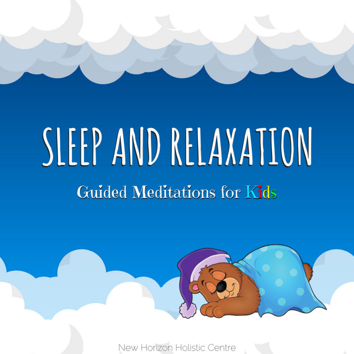 Sleep and Relaxation: Guided Meditations for Kids | New Horizon ...