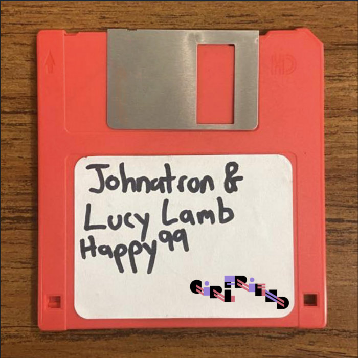 Happy99 | Johnatron featuring Lucy Lamb | Girlfriend Records