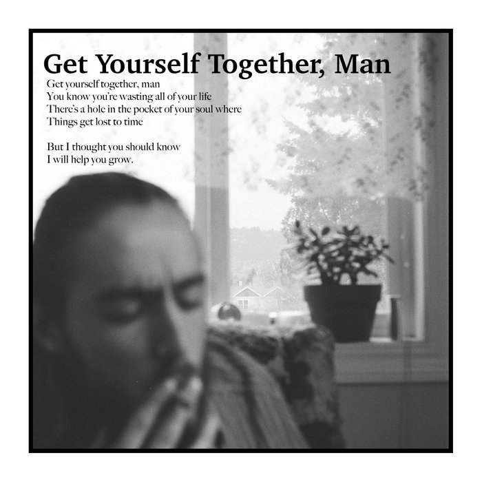 Get Yourself Together, Man | Jonah Vermilya