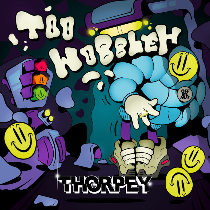 Too Wobbleh | Thorpey | Off Me Nut