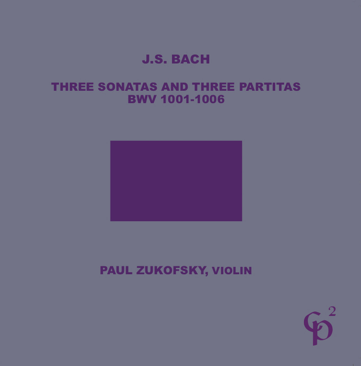 J.S.Bach: 3 Sonatas and 3 Partitas, BWV 1001-1006 | PAUL ZUKOFSKY ...