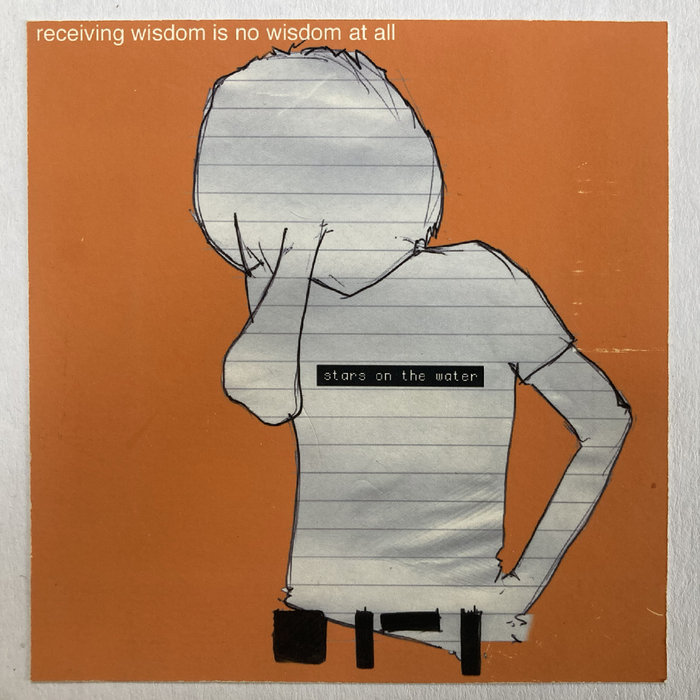 Receiving Wisdom Is No Wisdom At All | Stars on the Water