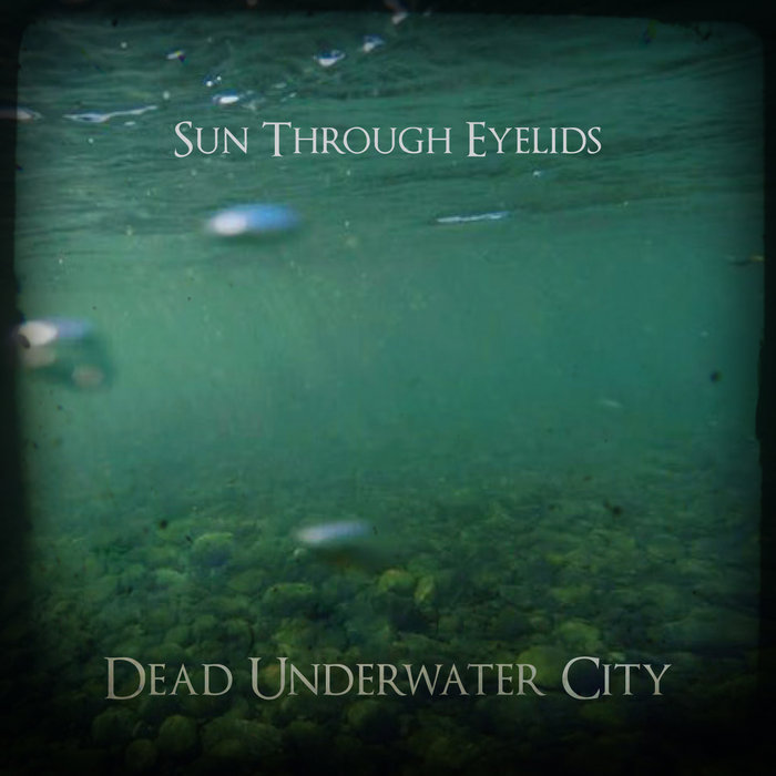 Dead Underwater City | Sun Through Eyelids