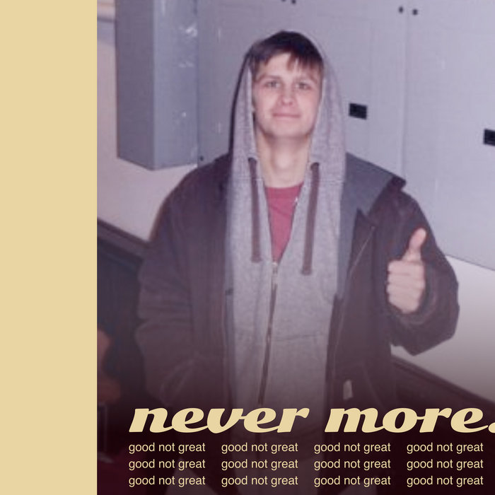 never more | good not great